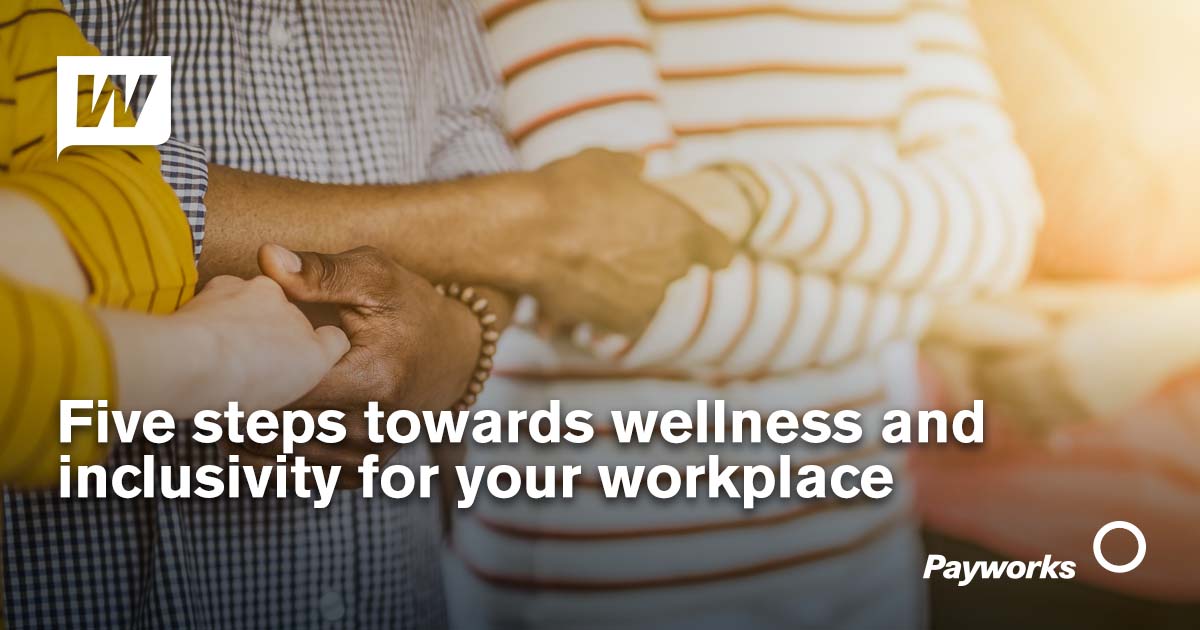 Wellness and inclusion: the what, why and – most importantly - how