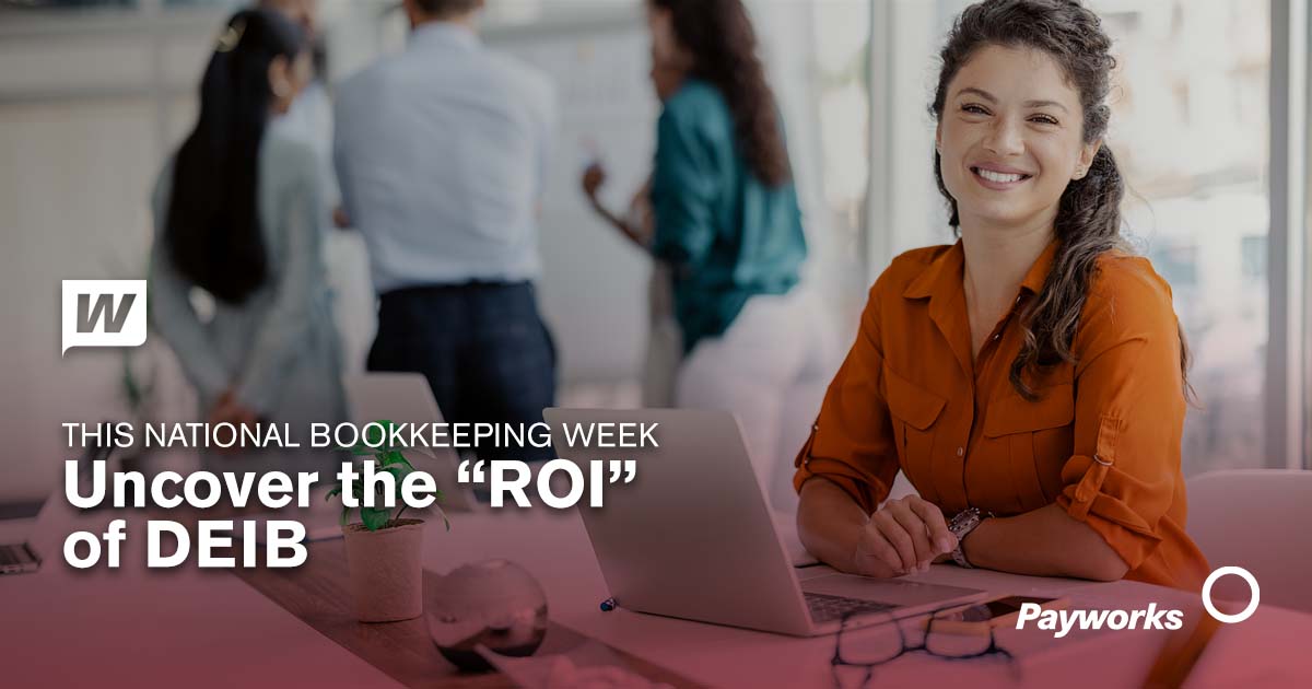 Bookkeepers, here’s the ROI – that’s “Return on Intangibles” – of DEIB