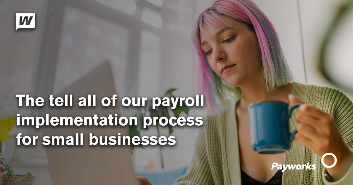 Behind the scenes: the tell all of our payroll implementation process ...
