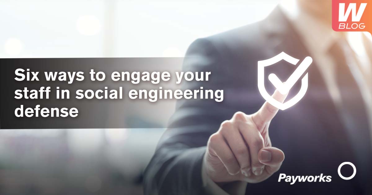 Six ways to engage your employees in social engineering defense