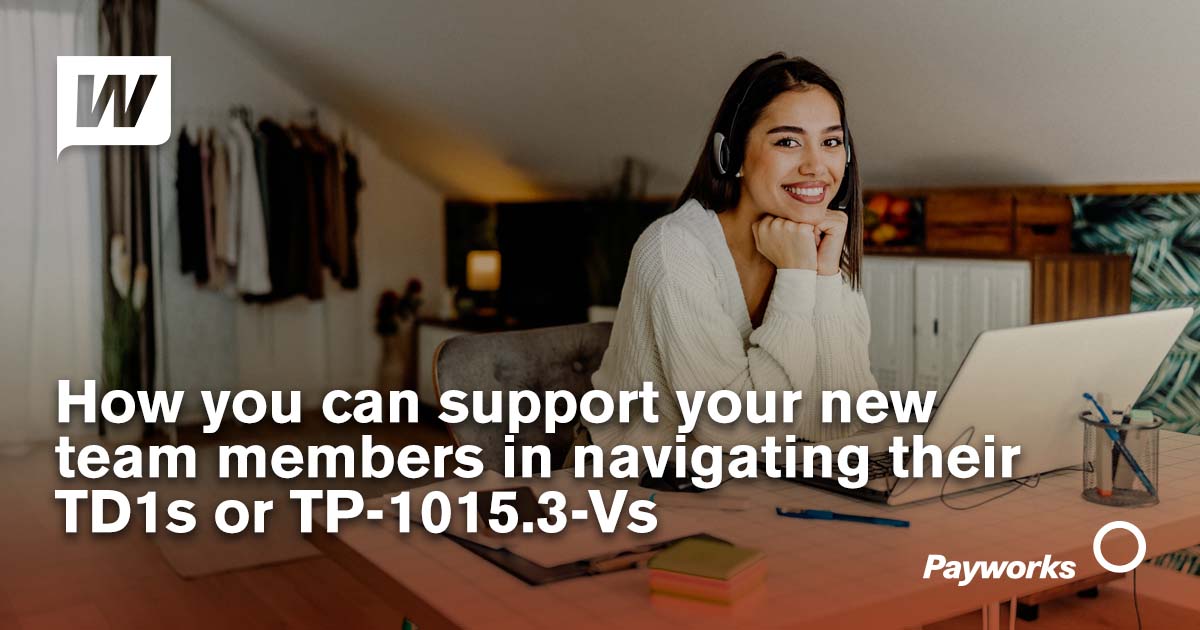 Five ways small biz owners can help new hires navigate TD1 or TP-1015.3 ...