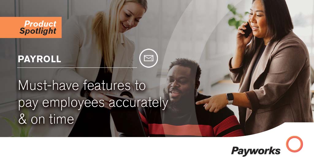 Paying employees accurately and on time: your must-have feature checklist for payroll and year ...